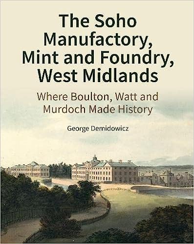 The Soho Industrial Buildings: Manufactory, Mint and Foundry ...